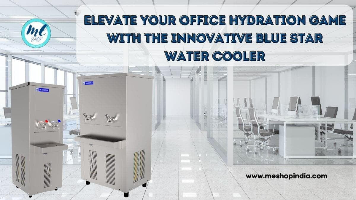 ELEVATE YOUR OFFICE HYDRATION GAME WITH THE INNOVATIVE BLUE STAR WATER ...