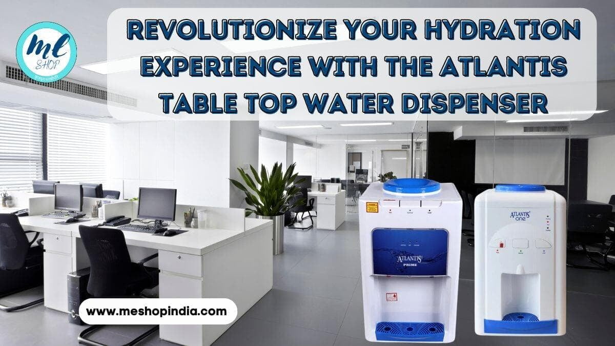 REVOLUTIONIZE YOUR HYDRATION EXPERIENCE WITH THE ATLANTIS TABLE TOP ...