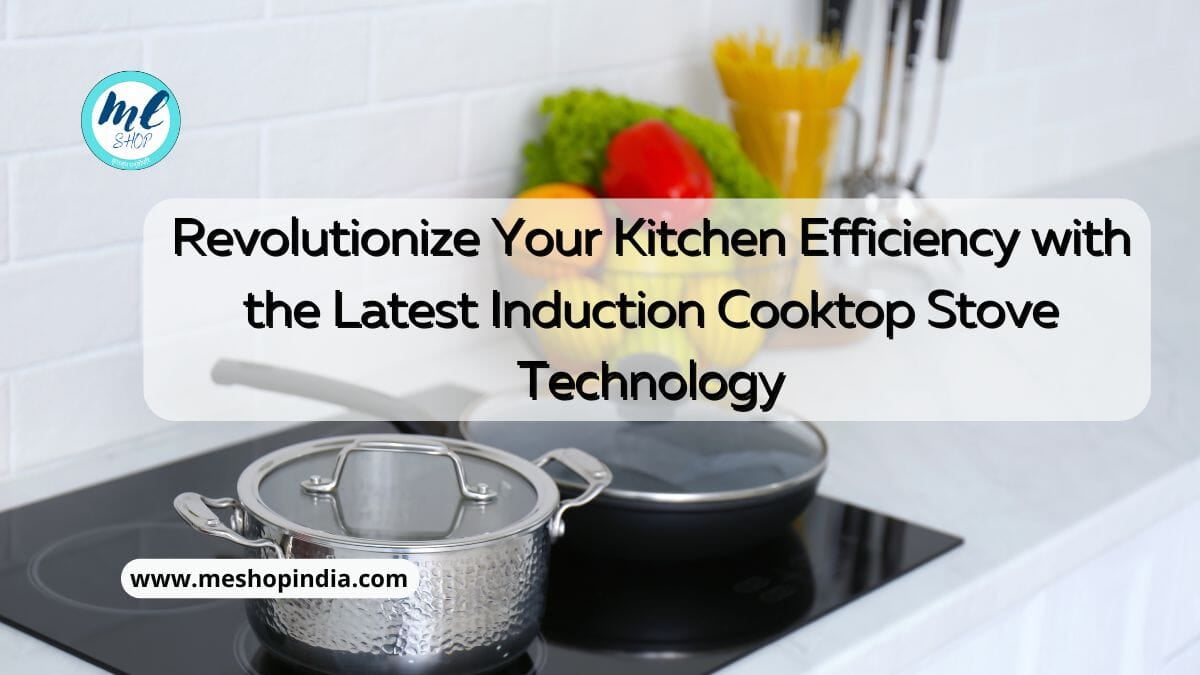 REVOLUTIONIZE YOUR KITCHEN EFFICIENCY WITH THE LATEST INDUCTION COOKTOP ...