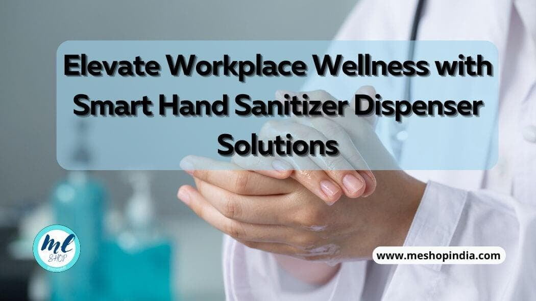 ELEVATE WORKPLACE WELLNESS WITH SMART HAND SANITIZER DISPENSER ...