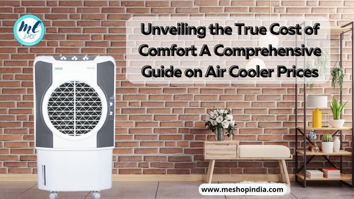 UNVEILING THE TRUE COST OF COMFORT A COMPREHENSIVE GUIDE ON AIR COOLER ...