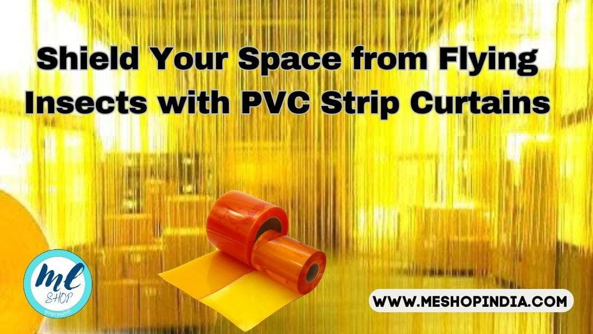 SHIELD YOUR SPACE FROM FLYING INSECTS WITH PVC STRIP CURTAINS | ME SHOP