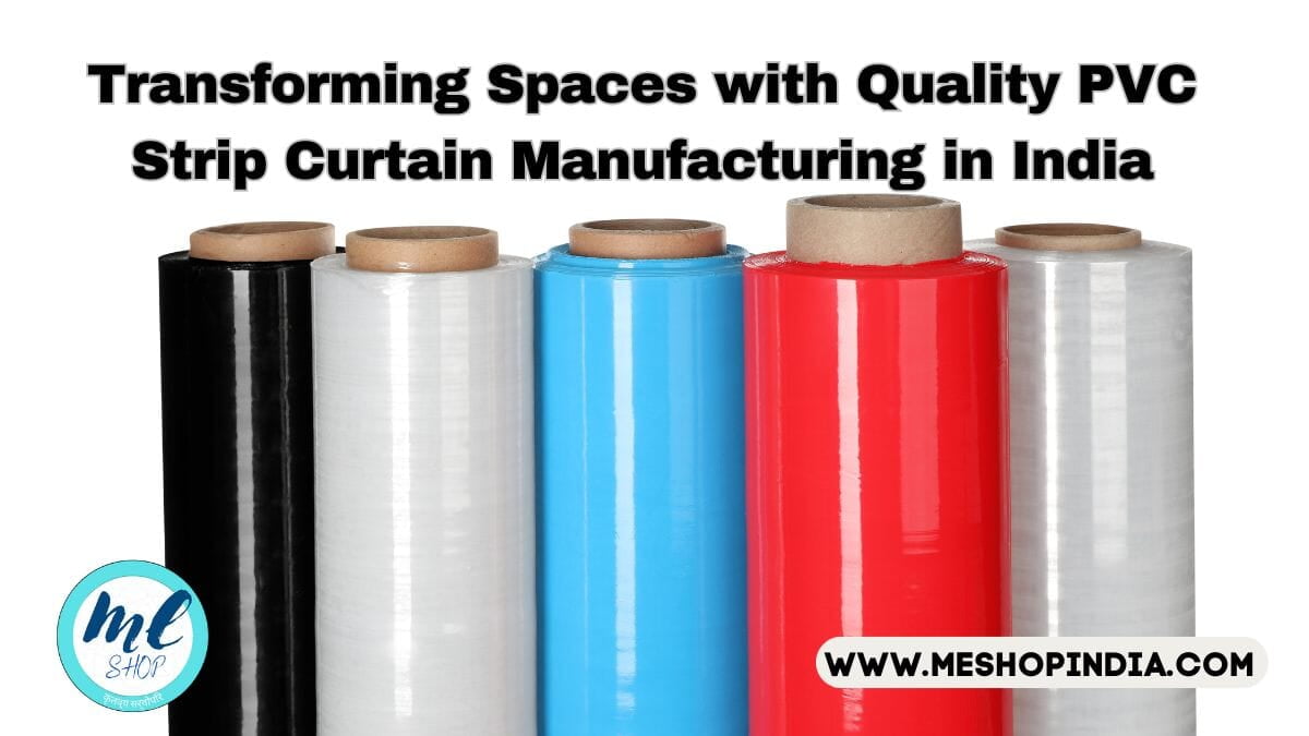 TRANSFORMING SPACES WITH QUALITY PVC STRIP CURTAIN MANUFACTURING IN ...