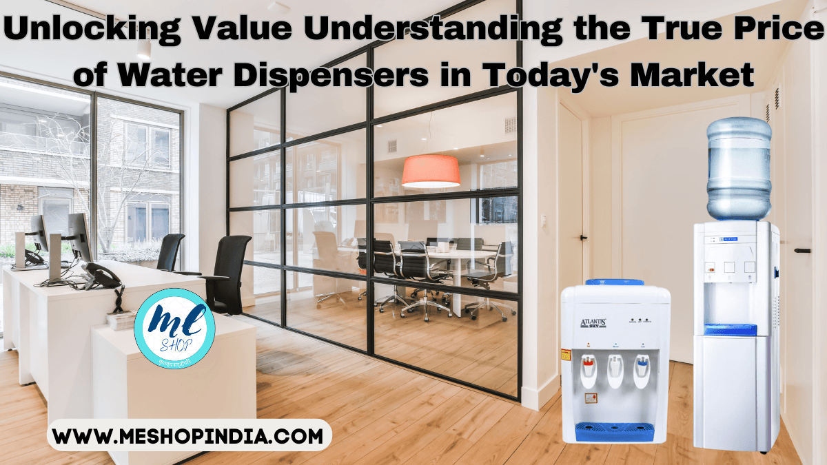 UNLOCKING VALUE UNDERSTANDING THE TRUE PRICE OF WATER DISPENSERS IN ...