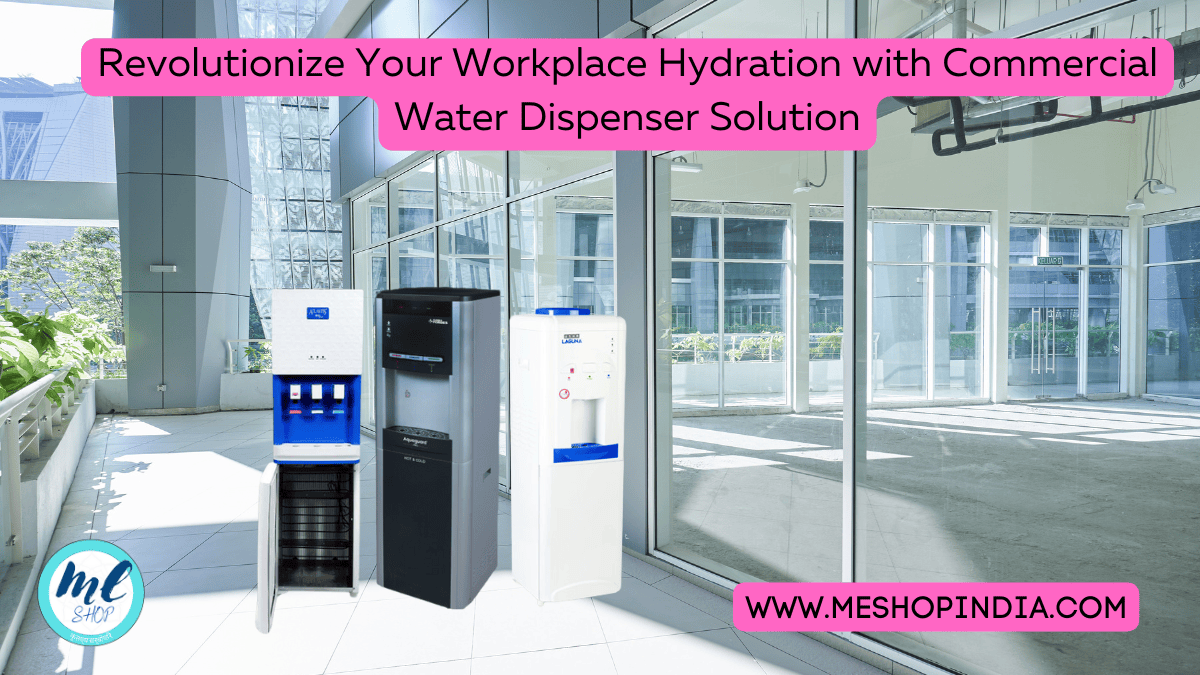 REVOLUTIONIZE YOUR WORKPLACE HYDRATION WITH THE ULTIMATE COMMERCIAL ...