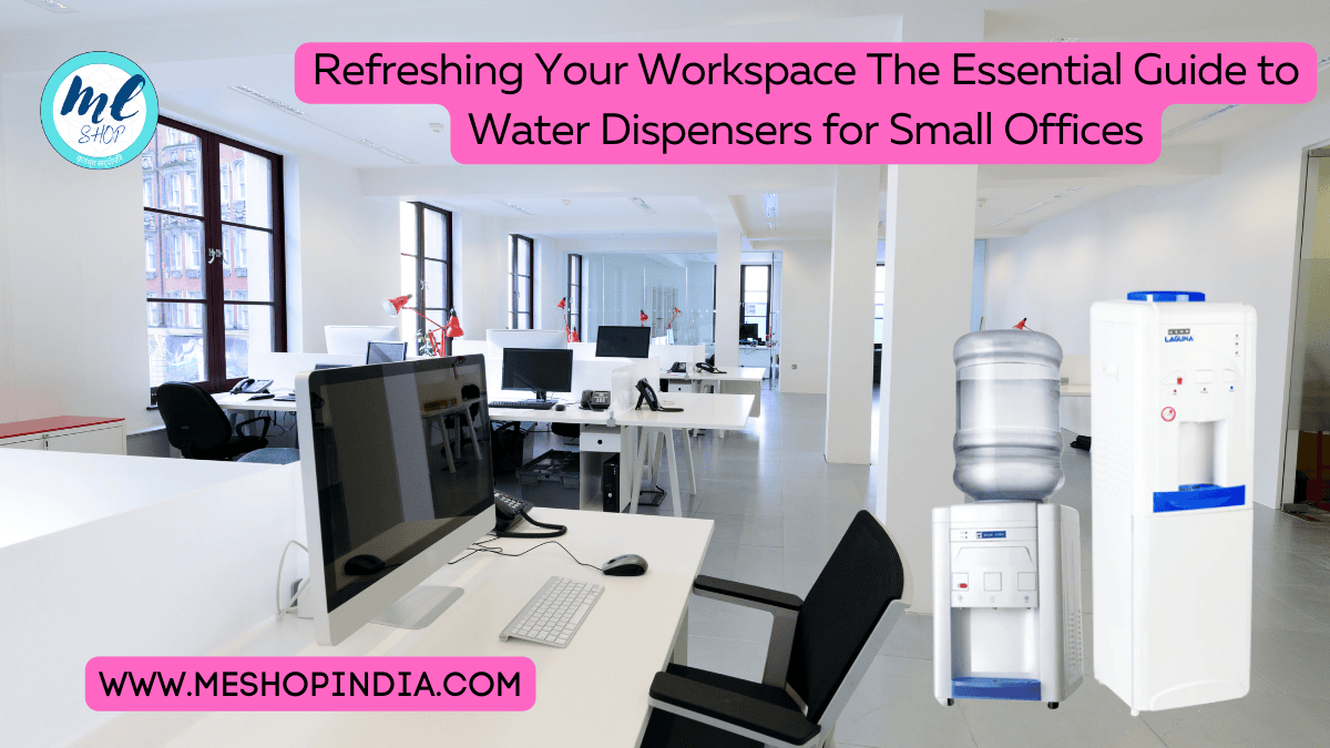 REFRESHING YOUR WORKSPACE THE ESSENTIAL GUIDE TO WATER DISPENSERS FOR ...