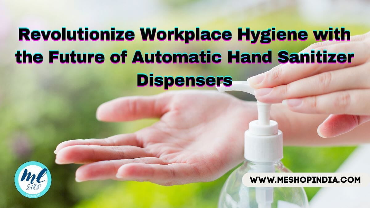 Revolutionize Workplace Hygiene with the Future of Automatic Hand ...