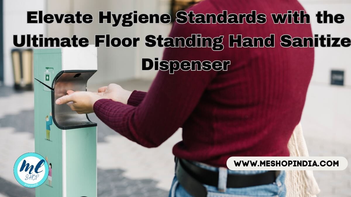 ELEVATE HYGIENE STANDARDS WITH THE ULTIMATE FLOOR STANDING HAND ...