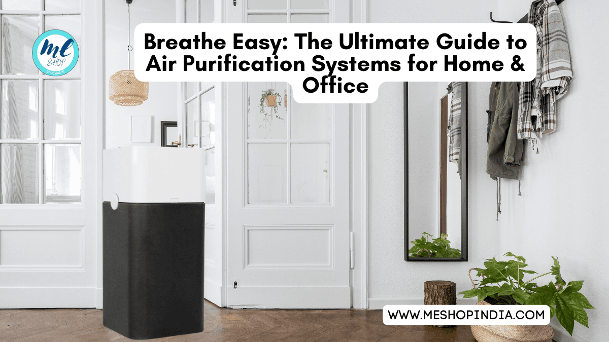 BREATHE EASY: THE ULTIMATE GUIDE TO AIR PURIFICATION SYSTEMS FOR HOME ...