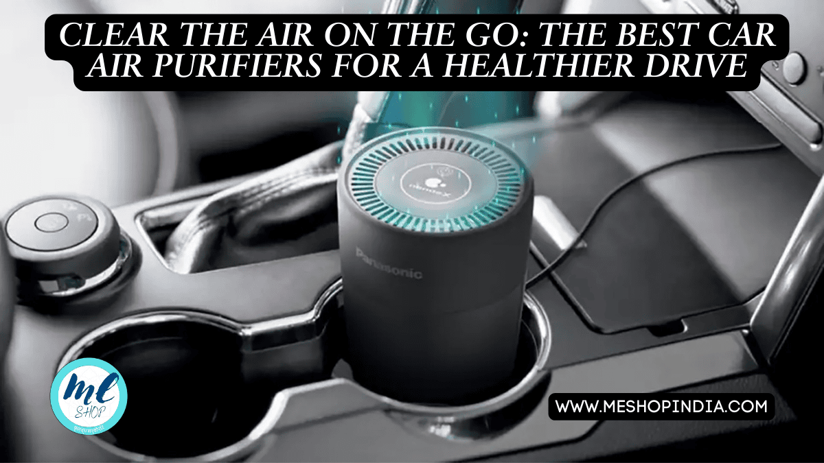 CLEAR THE AIR ON THE GO: THE BEST CAR AIR PURIFIERS FOR A HEALTHIER ...