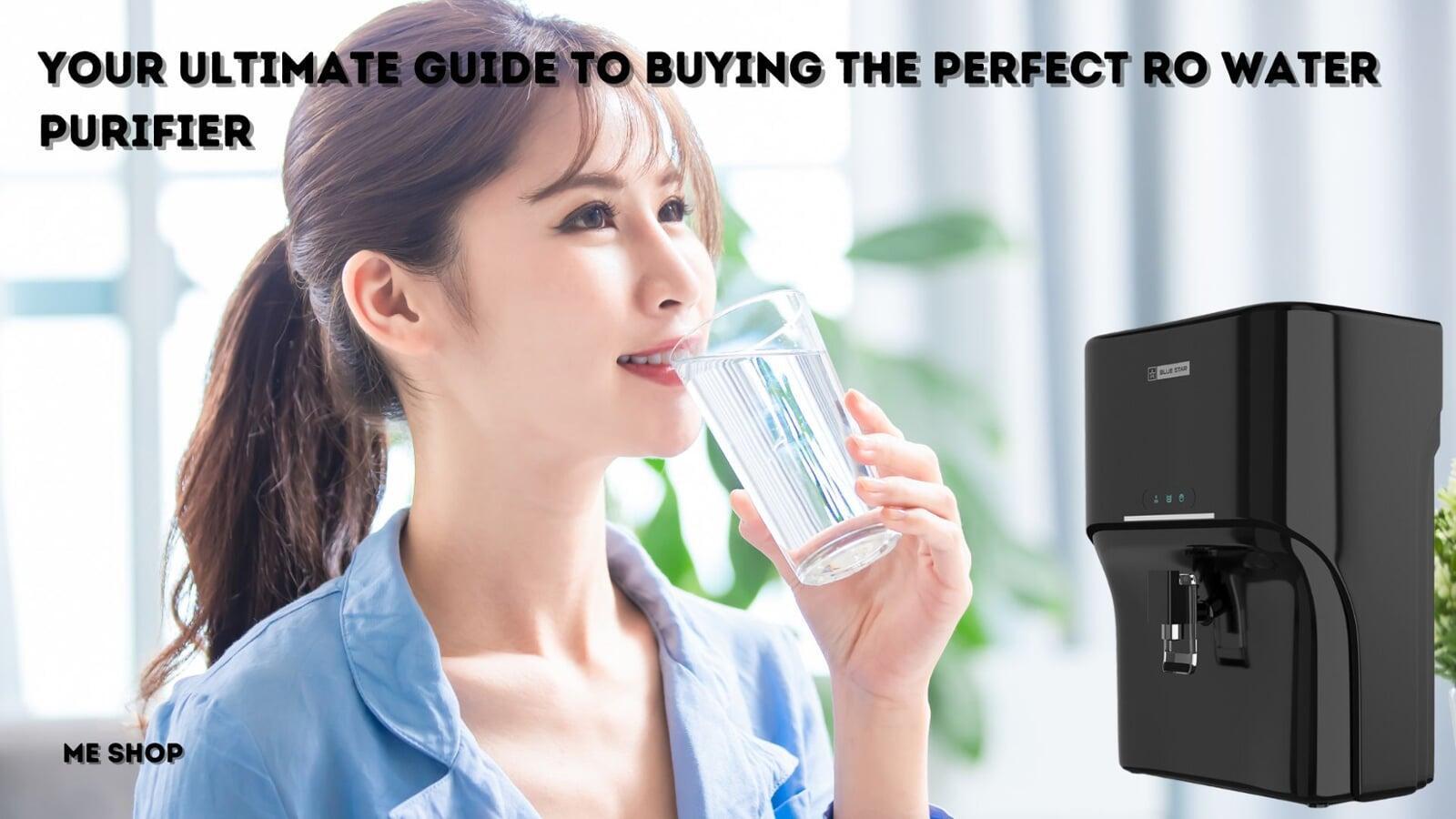 Your Ultimate Guide to Buying the Perfect RO Water Purifier | ME SHOP